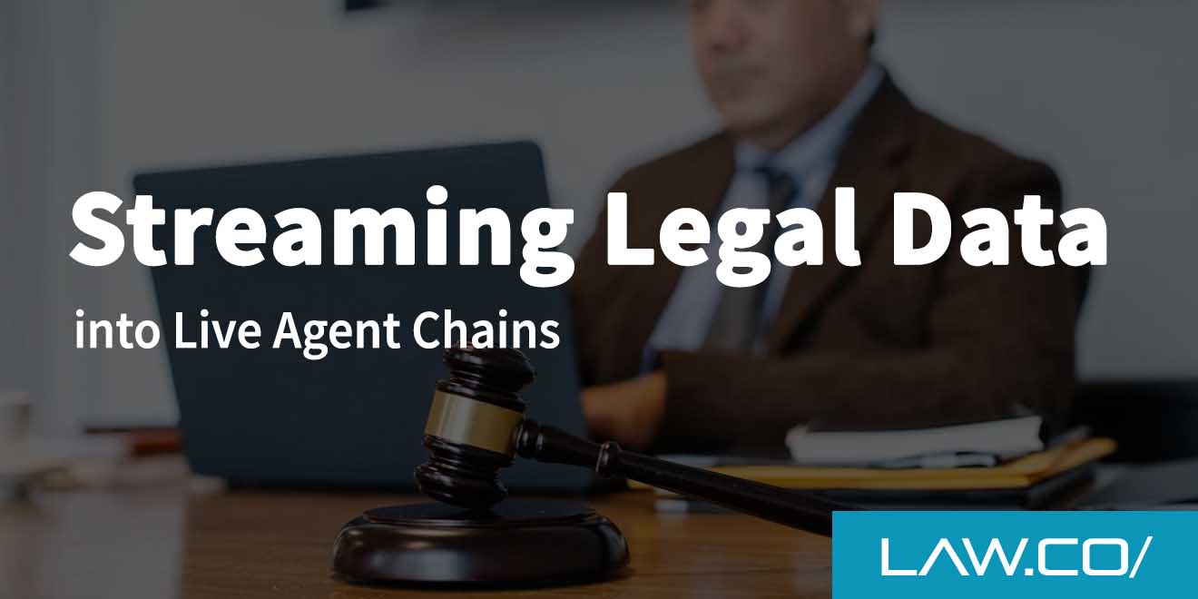Streaming Legal Data Into Live Agent Chains